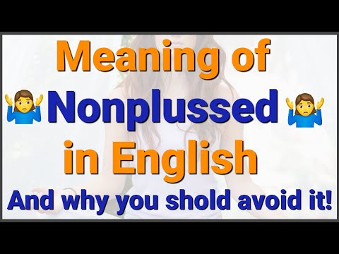 Nonplussed Meaning | Confusing English Word | Why You Should Avoid It