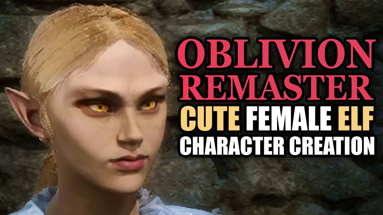 Oblivion Remaster Cute Female Elf Character Creation Tutorial