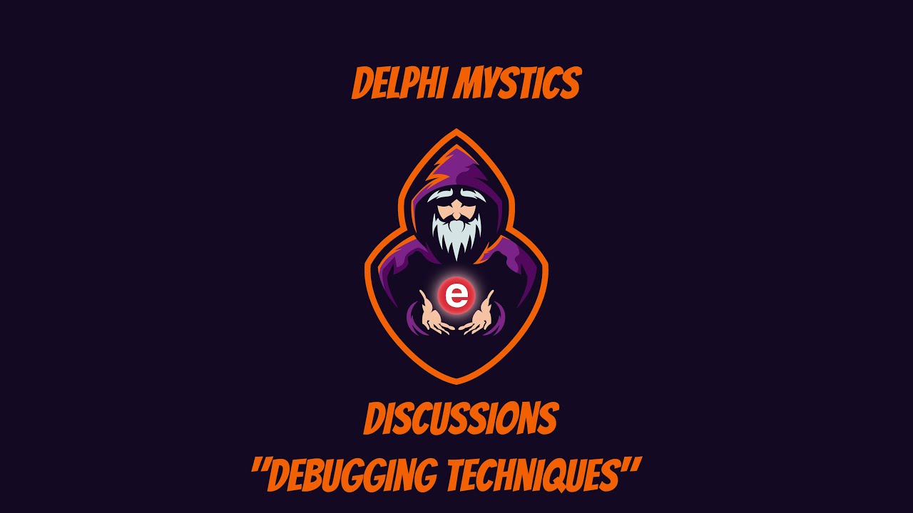 Delphi Discussions - Debugging Techniques