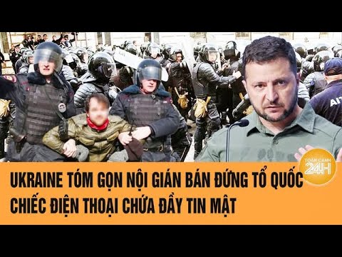 Ukraine chặn đứng kế hoạch đánh cắp bí mật quốc gia, Nga suýt ‘trúng mánh’ lớn | Toàn cảnh 24h