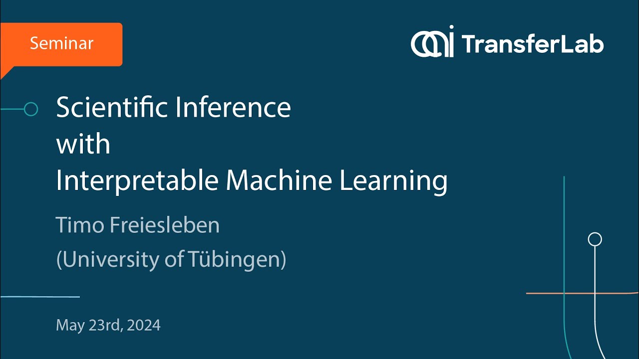 TransferLab Seminar: Scientific Inference With Interpretable Machine Learning - Timo Freiesleben