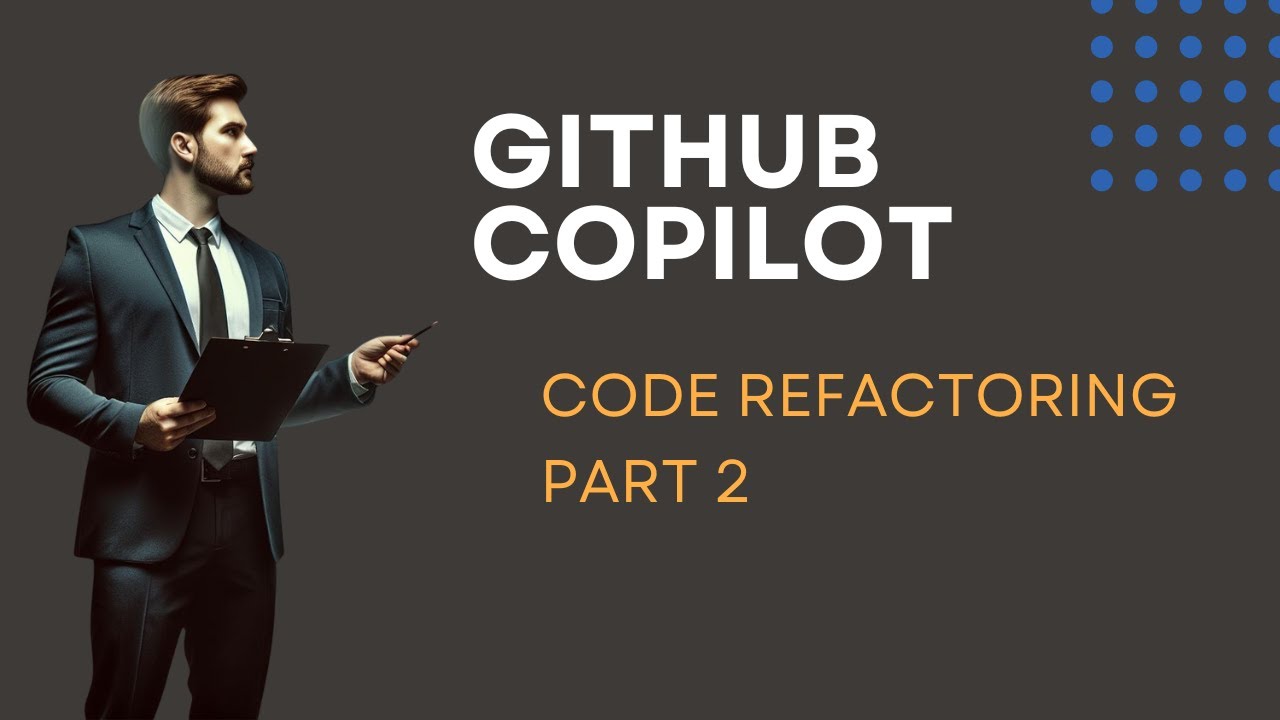 GitHub Copilot for Code Refactoring - Part 2