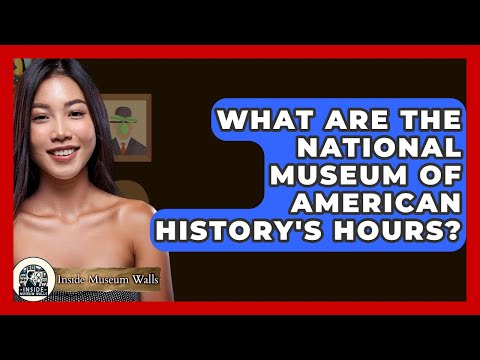 What Are The National Museum Of American History's Hours? - Inside Museum Walls