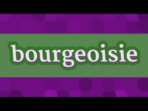 BOURGEOISIE pronunciation • How to pronounce BOURGEOISIE