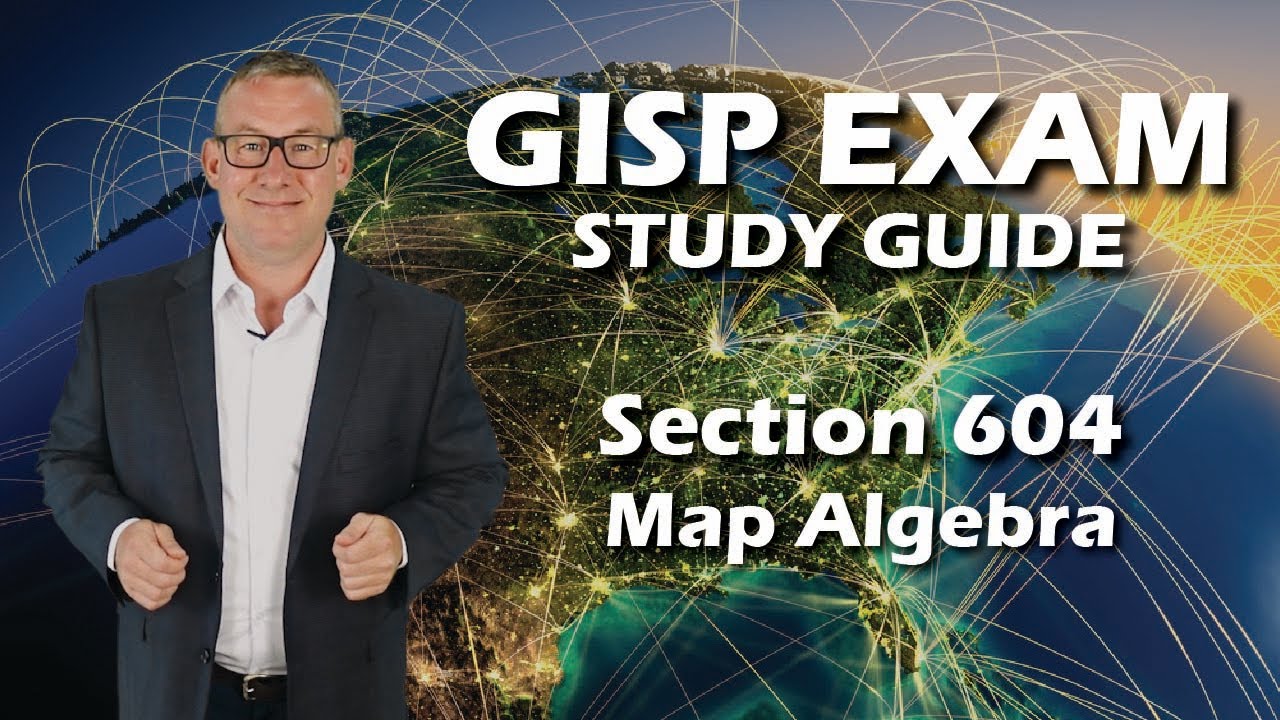 GISP Exam Study Guide 604: Map Algebra