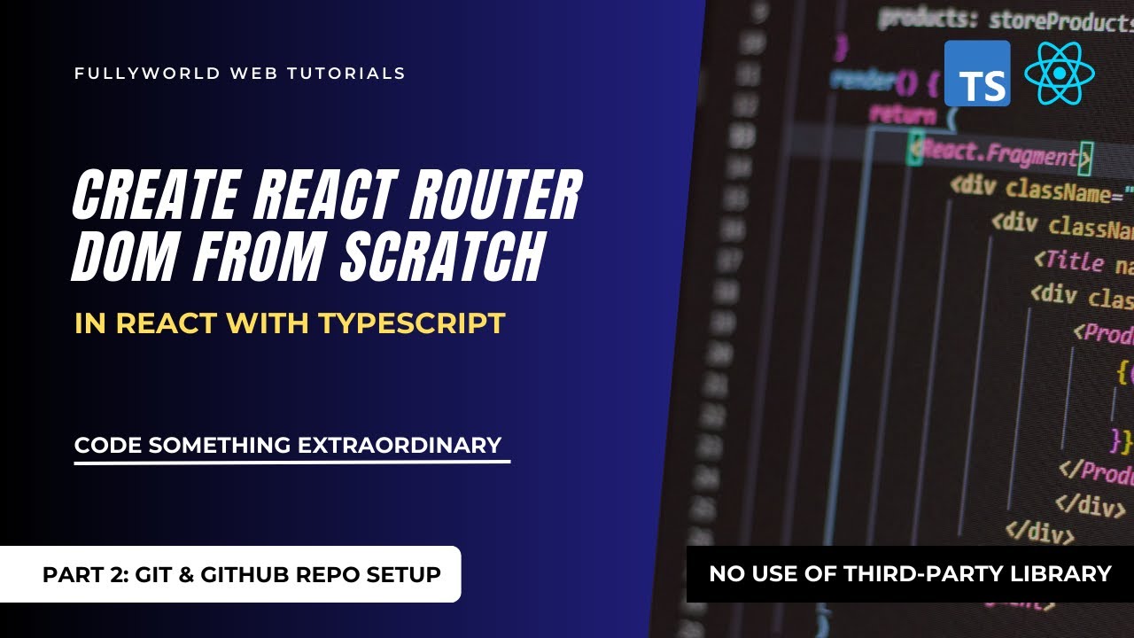 Part 2: Git & Github Setup | Create React Router DOM from Scratch | Code Something Extraordinary