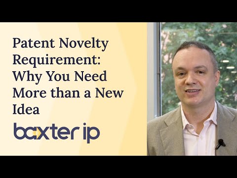 Patent Novelty Requirement: Why You Need More than a New Idea | Baxter IP