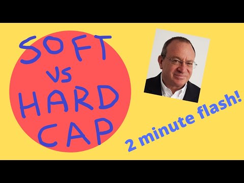 Soft Cap versus Hard Cap