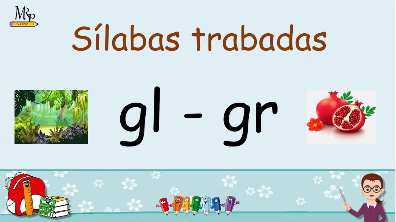 Sílabas trabadas gl - gr