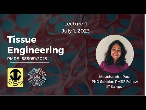 Lecture 1: Introduction to Tissue Engineering | ISSS PMRF Lecture Series
