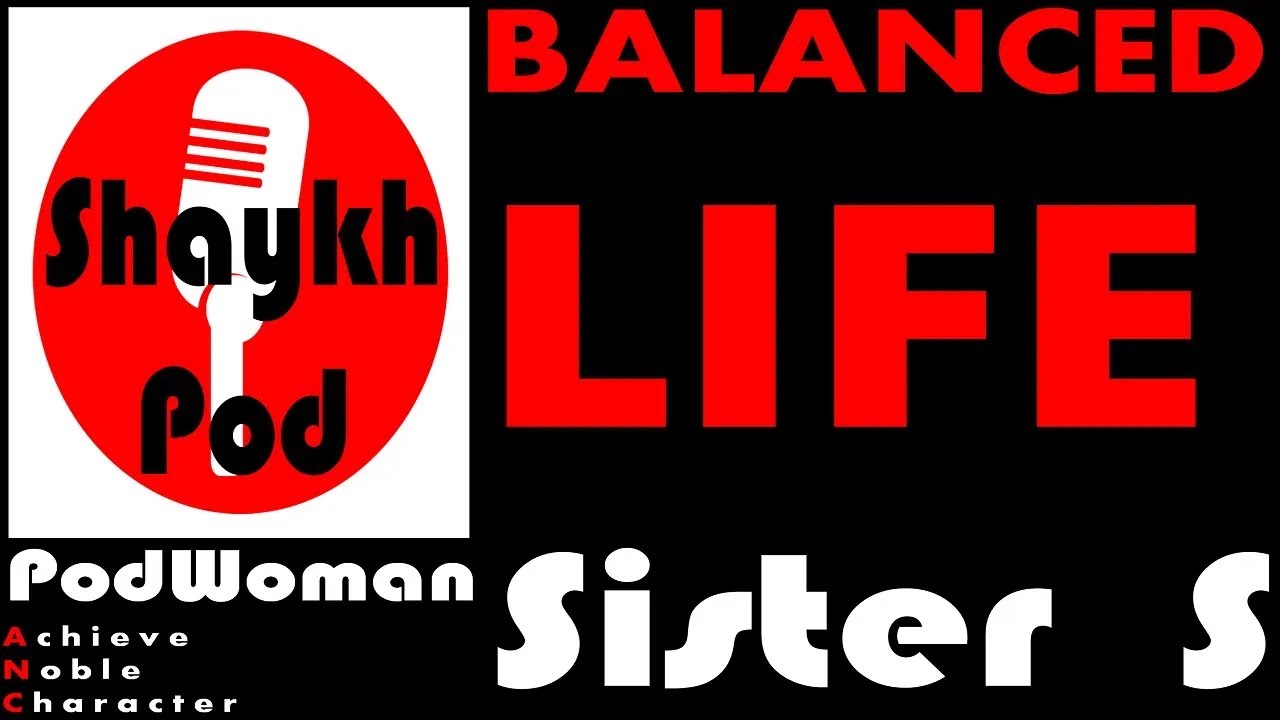 PodWoman: Balanced Life - By Sister S