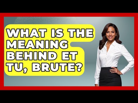 What Is The Meaning Behind Et Tu, Brute? - Literary Icons