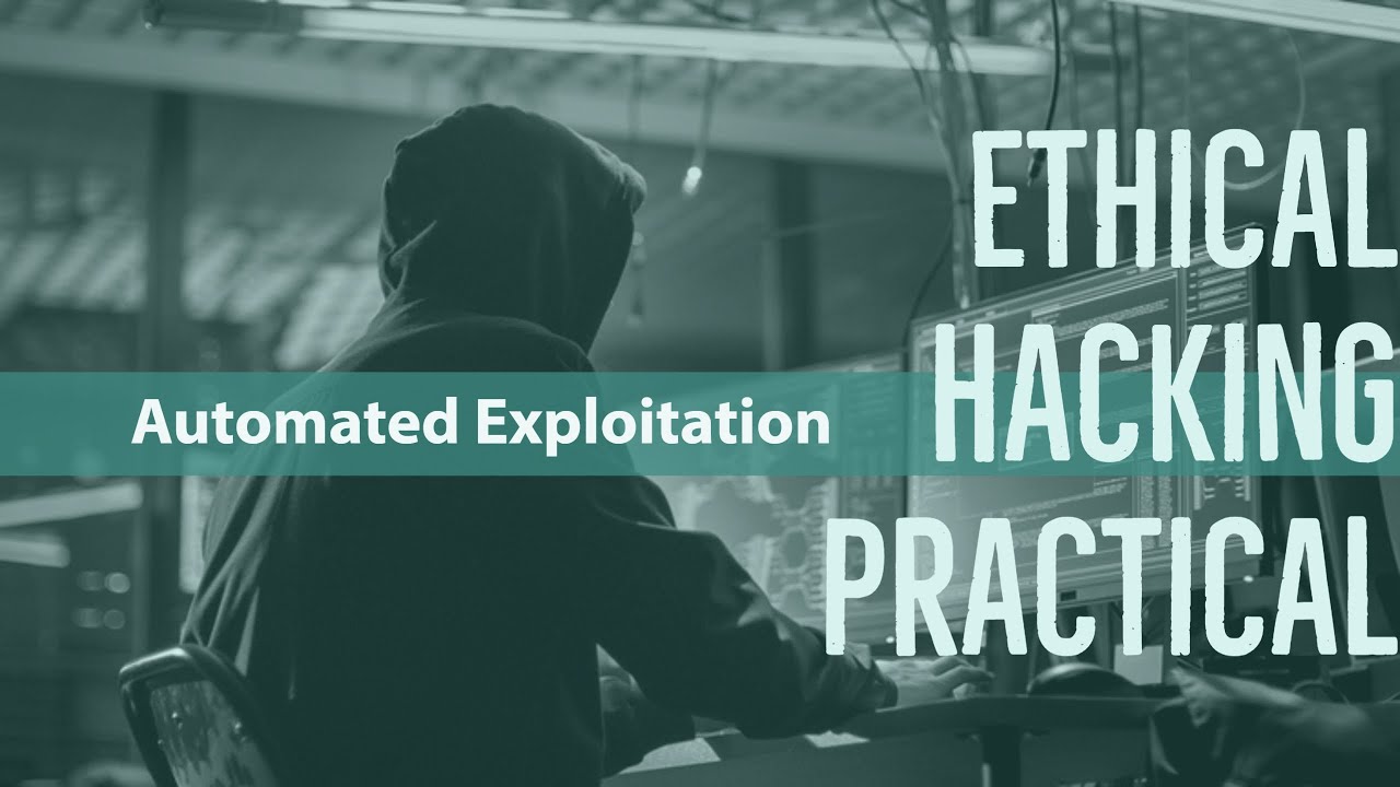 Tutorial Series: Ethical Hacking Practical - Automated Exploitation