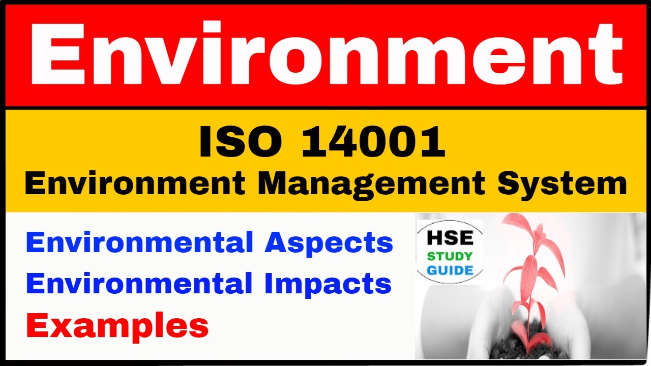 ISO 14001 Environment Management System | Environmental Aspects & Impacts Examples | HSE STUDY GUIDE