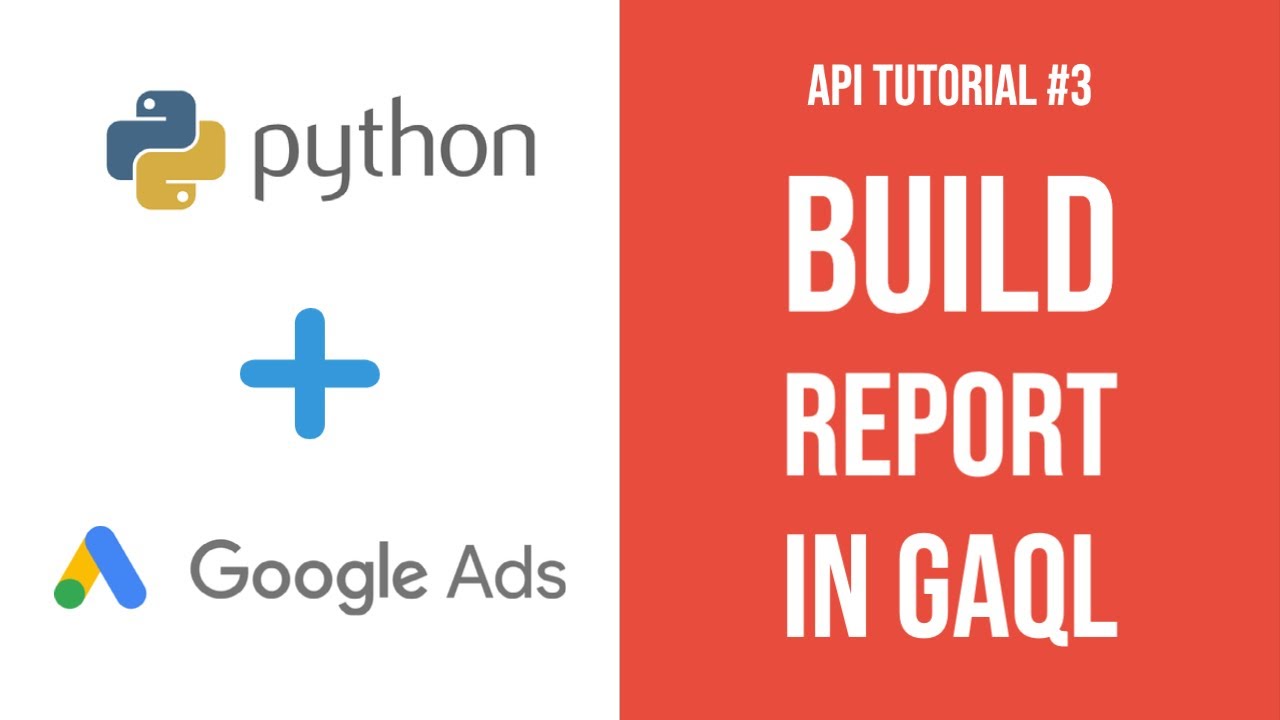 Google Ads Automation with Python - How to Build Reports in API and Python