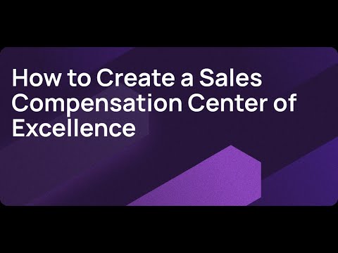 How to Create a Sales Compensation Center of Excellence