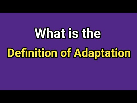 What is the Definition of Adaptation || The best definition of adaptation