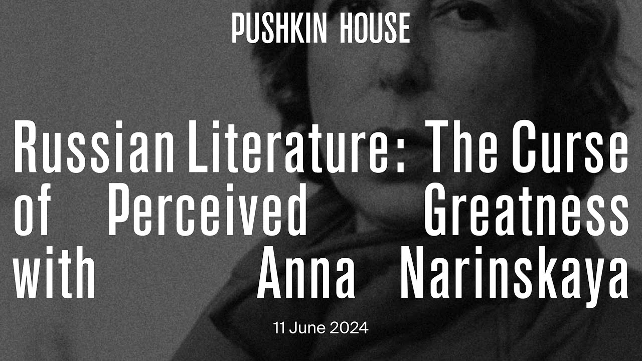 Russian Literature: The Curse of Perceived Greatness. A Discussion with Anna Narinskaya