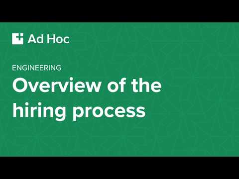 Ad Hoc engineering: Overview of the hiring process