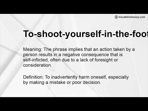 To-shoot-yourself-in-the-foot Meaning