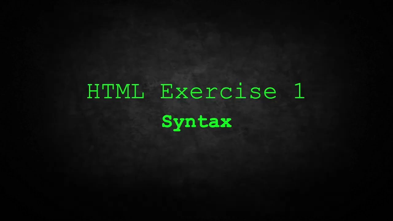 HTML Exercise 1 - Syntax