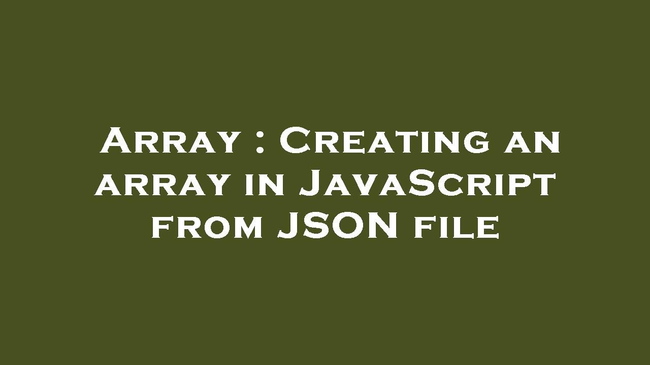 Array : Creating an array in JavaScript from JSON file
