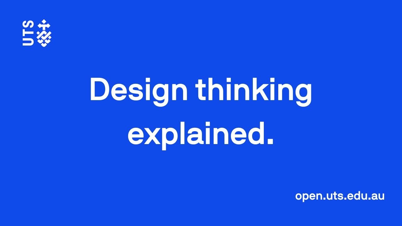 Design thinking explained - UTS Open