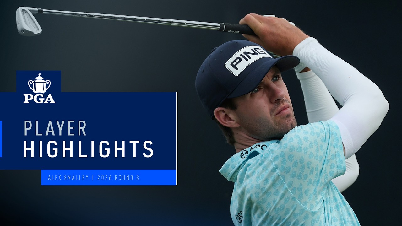 Alex Smalley | Round 3 Highlights | 2026 PGA Championship