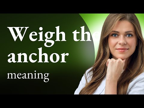 Unveiling Idioms: "Weigh the Anchor"