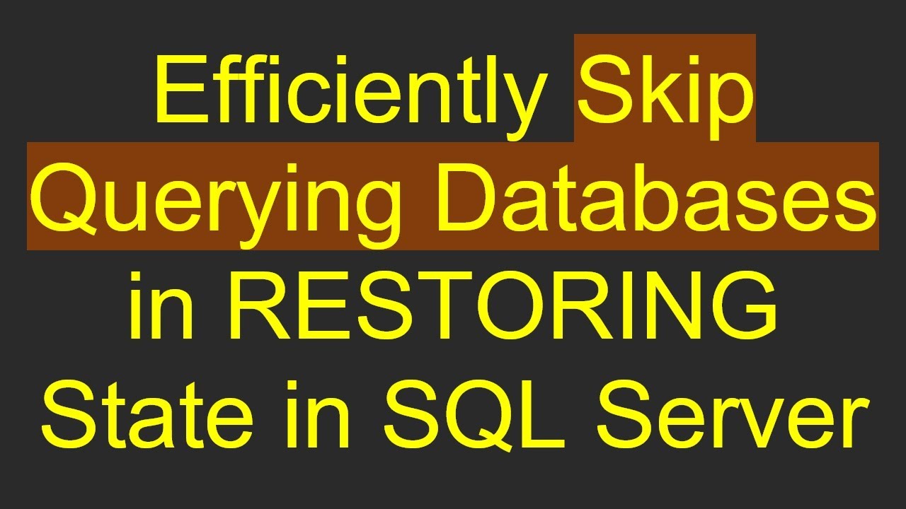 Efficiently Skip Querying Databases in RESTORING State in SQL Server
