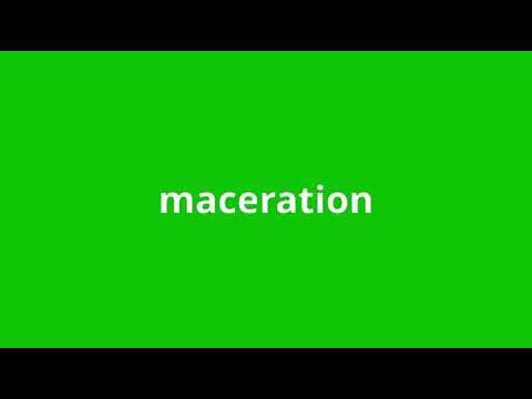 what is the meaning of maceration.