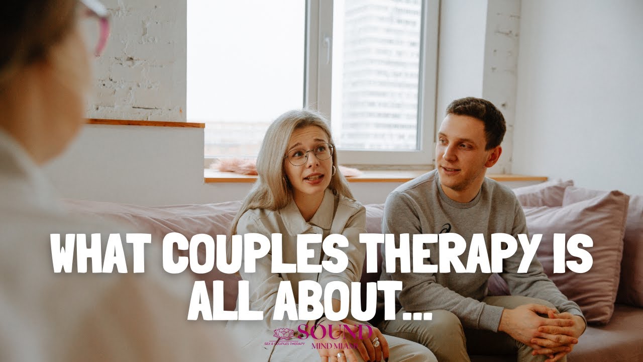What Couples Therapy is All About... | Therapy for Couples Miami | Miami Intimacy Experts