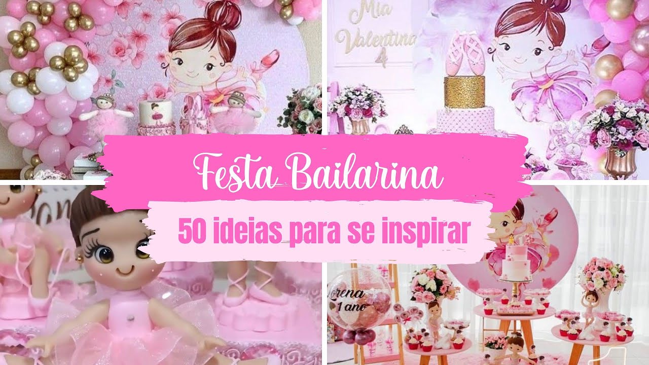 Festa Bailarina - 50 ideias para você se inspirar