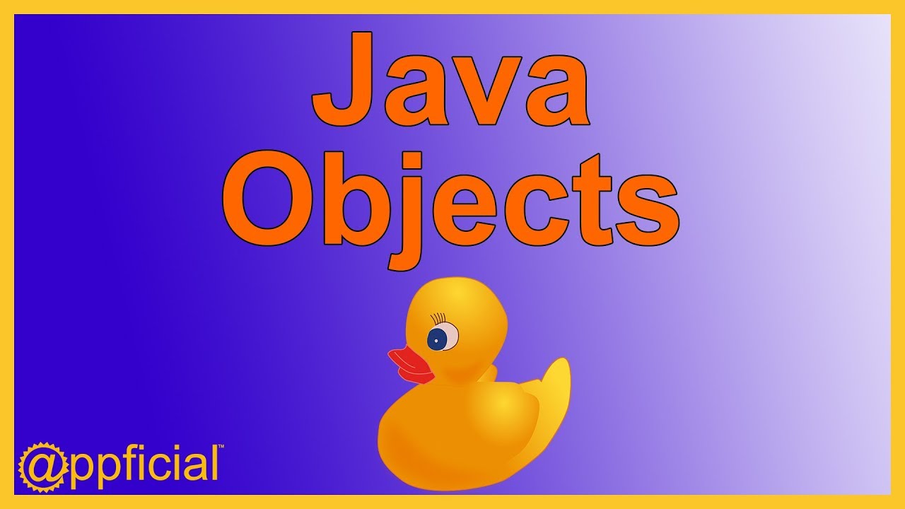 Introduction to Objects in Java - What is an Object? - Easy Java Programming Tutorial APPFICIAL