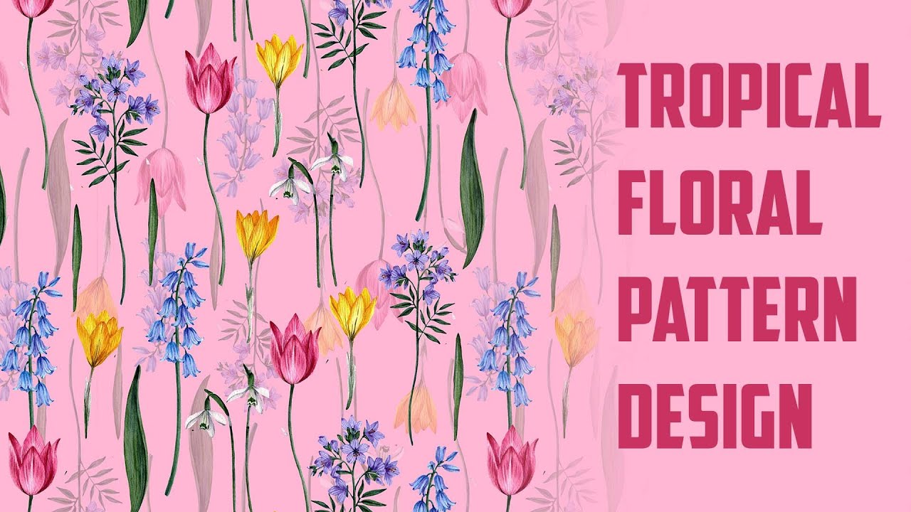 Tropical Floral Seamless Pattern Design | Textile Tutorial 2022