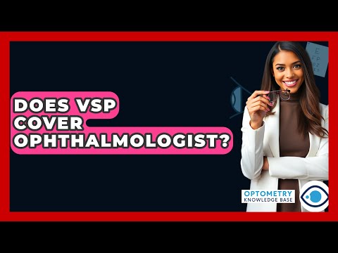 Does VSP Cover Ophthalmologist? - Optometry Knowledge Base