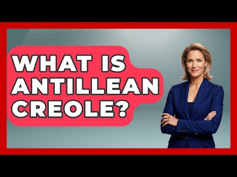 What Is Antillean Creole? - The Caribbean Expert