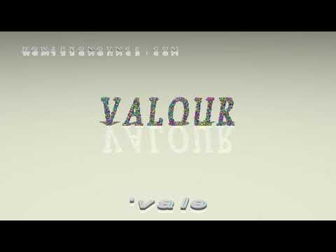 valour - pronunciation + Examples in sentences and phrases