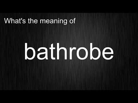 What's the meaning of "bathrobe", How to pronounce bathrobe?