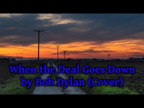 When the Deal Goes Down by Bob Dylan (Cover)