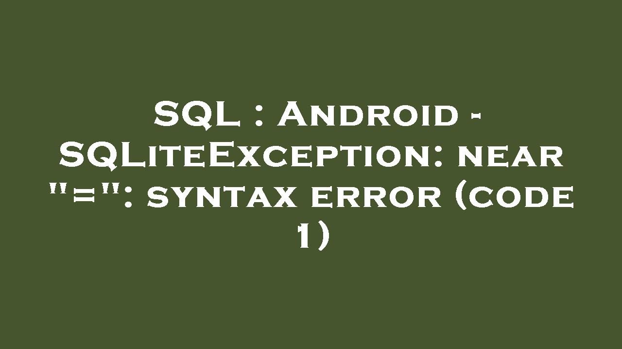 SQL : Android - SQLiteException: near 