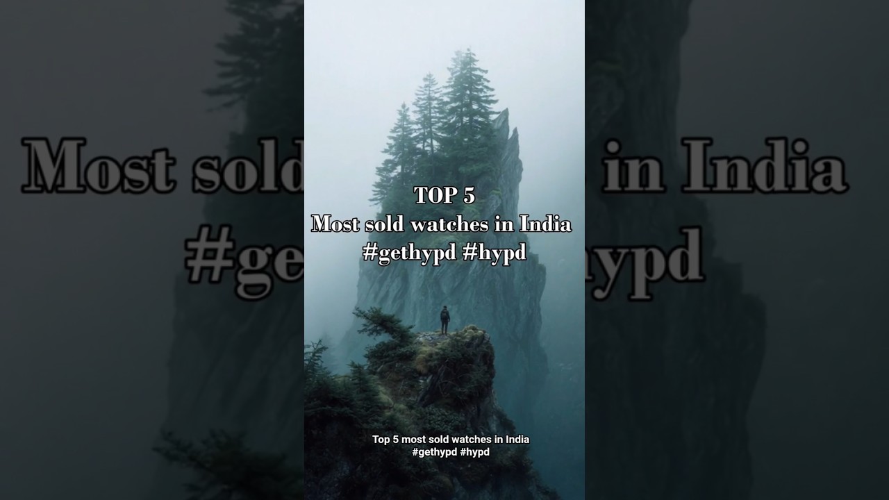 TOP 5 MOST SOLD WATCHES IN INDIA #gethyped #hypd #shortsfeed #shorts #viralshorts #2025 #LATEST#best