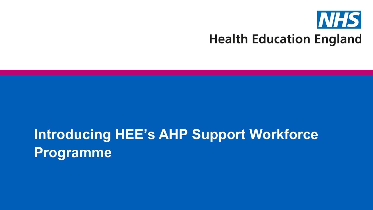 Introducing HEE's AHP Support Workforce Programme