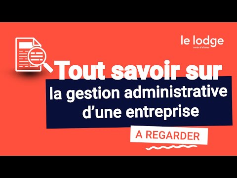 TOUT SAVOIR SUR LA GESTION ADMINISTRATIVE D’UNE ENTREPRISE 📚