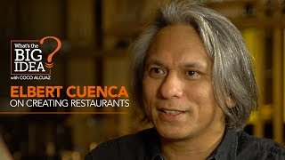 What's The Big Idea?: Elbert Cuenca on creating restaurants