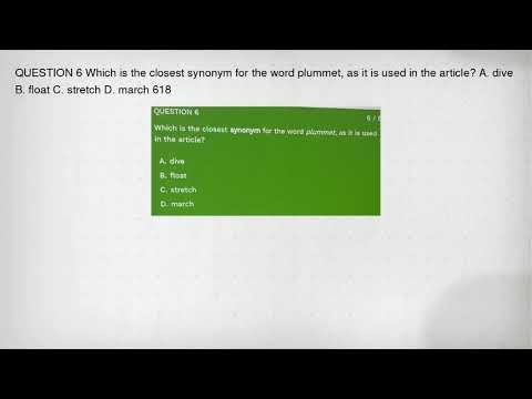 QUESTION 6 Which is the closest synonym for the word plummet, as it is used in the article? A. dive