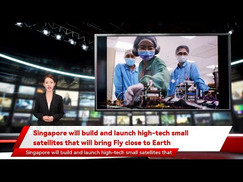 Singapore will build and launch high-tech small satellites that will bring Fly close to Earth
