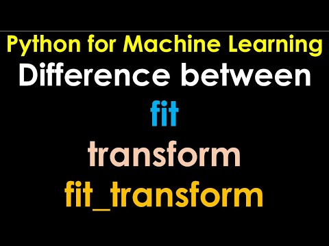 Python for Machine Learning | Preprocessing | fit, transform and fit_transform
