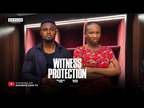 WITNESS PROTECTION - MAURICE SAM, SONIA UCHE, 2024 FULL NIGERIAN MOVIE