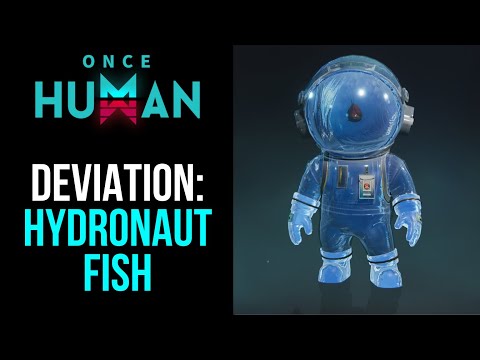 Steam Community :: Video :: Once Human | Deviation Quest | Hydronaut Fish
